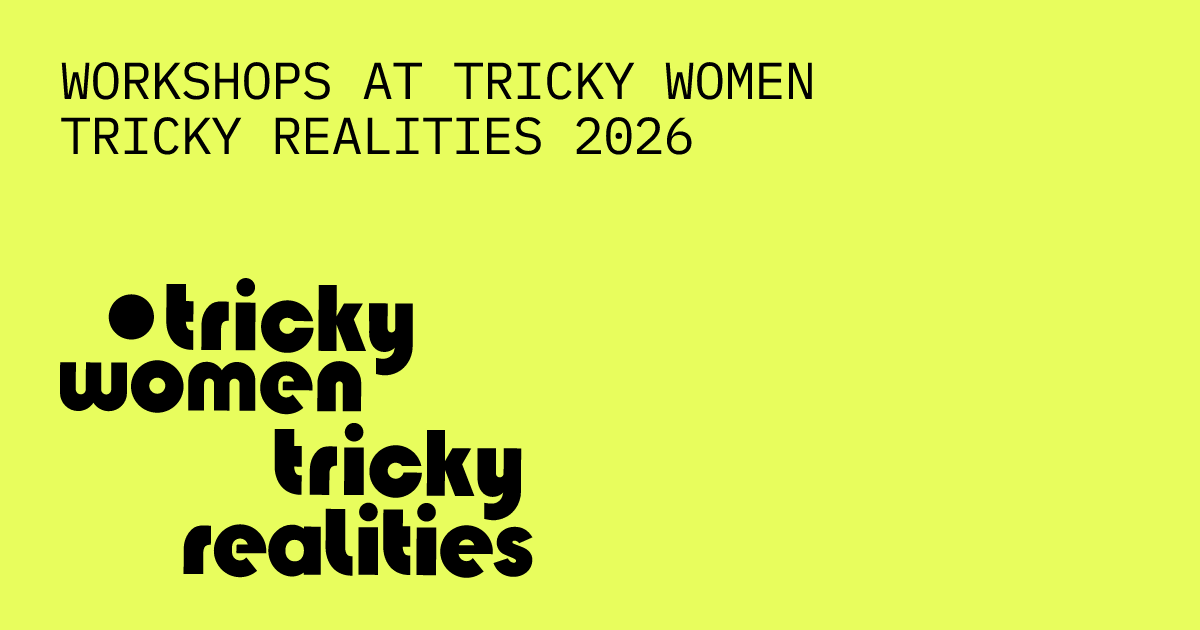 Workshops at Tricky Women Tricky Realities 2026 | Tricky Women